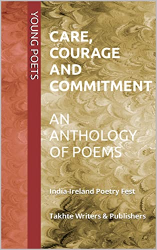 Care, Courage and Commitment - An Anthology of Poems: India-Ireland ...