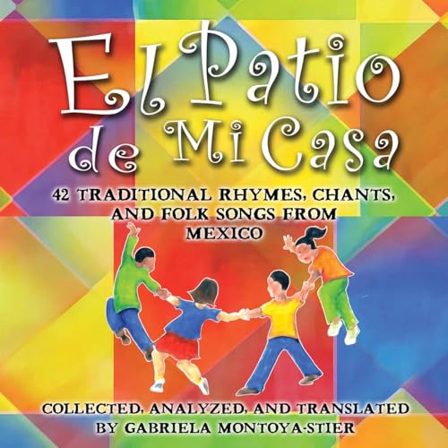 Spiele El Patio de Mi Casa: 42 Traditional Rhymes, Chants, and Folk ...