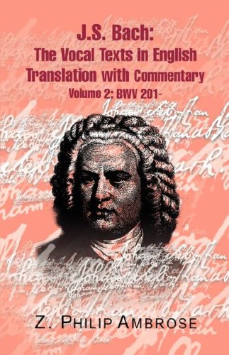 J.s. Bach: The Extant Texts of the Vocal Works in English Translations ...