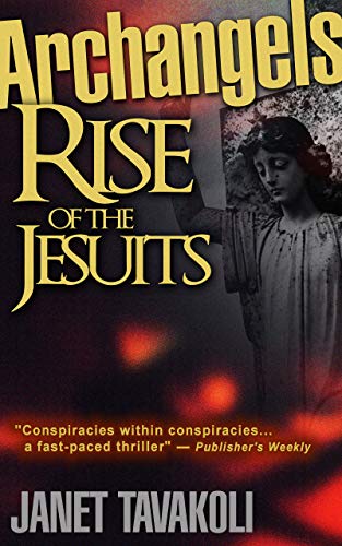 Archangels: Rise of the Jesuits eBook : Tavakoli, Janet M.: Amazon.co ...