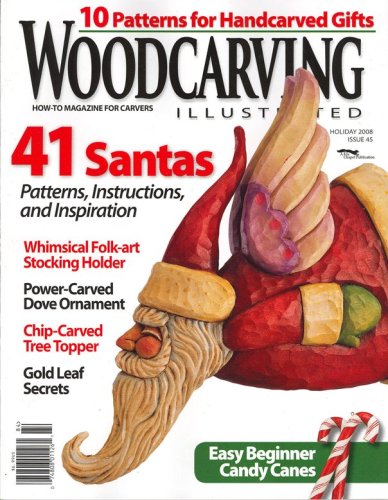 Wood Carving Illustrated, Holiday 2008 Issue: Editors of WOOD CARVING ...