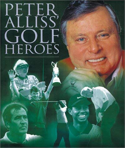 Peter Alliss' Golf Heroes: Amazon.co.uk: Alliss, Peter: 9781852279974 ...