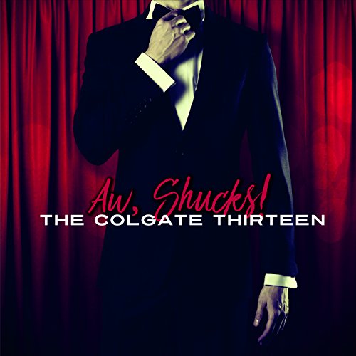Amazon.com: Aw, Shucks! : The Colgate Thirteen: Digital Music