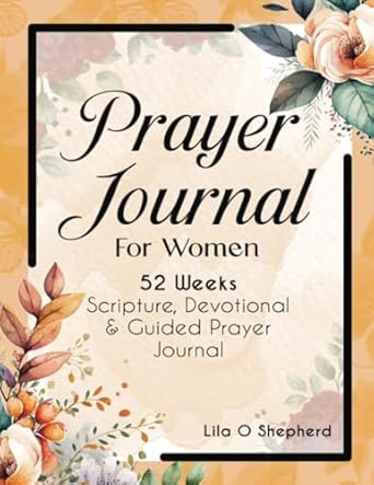 Prayer Journal For Women: Prayer Journal for Women: A 52-Week Journey ...