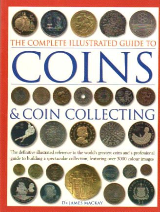 Coins and Coin Collecting [ The Complete Illustrated Guide to]: Dr ...