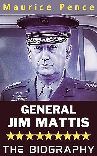 Amazon.com: GENERAL JIM MATTIS: The Biography of an American Military ...