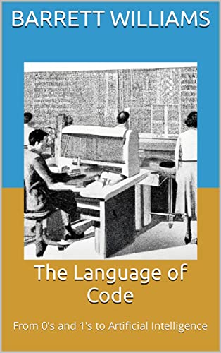 Amazon.com: The Language of Code: From 0's and 1's to Artificial ...