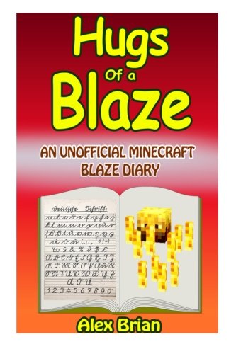 Hugs Of A Blaze: An Unofficial Minecraft Blaze Diary: Volume 12 ...