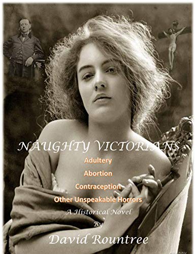 NAUGHTY VICTORIANS: Adultery Abortion Contraception Other Unspeakable Horrors eBook : Rountree ...