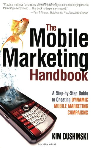 The Mobile Marketing Handbook: A Step-by-Step Guide to Creating Dynamic ...