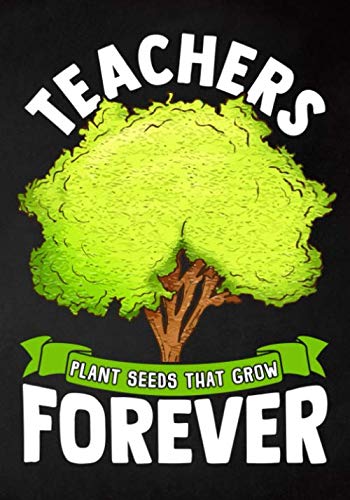 Teachers Plant Seeds That Grow Forever: Teacher Appreciation ...