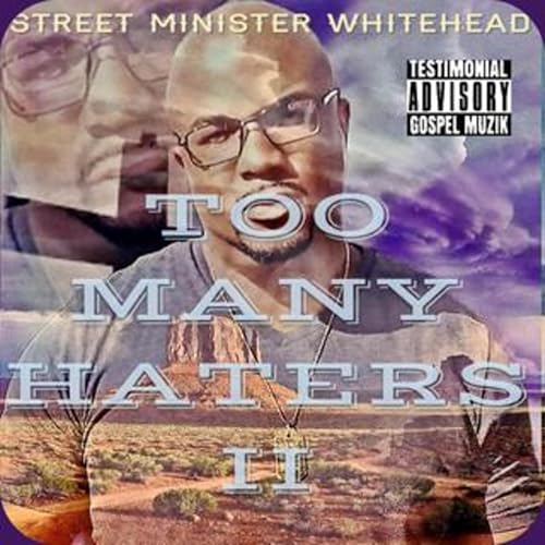 Play Too Many Haters (Part 2) by Street Minister Whitehead on Amazon Music