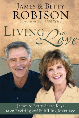 Living in Love: Co-hosts of TV's LIFE Today, James and Betty Share Keys ...