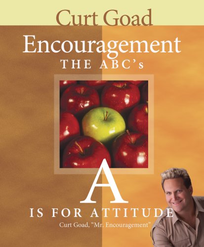 A is for Attitude, Encouragement the ABC's: Curt Goad: 9780979774102 ...