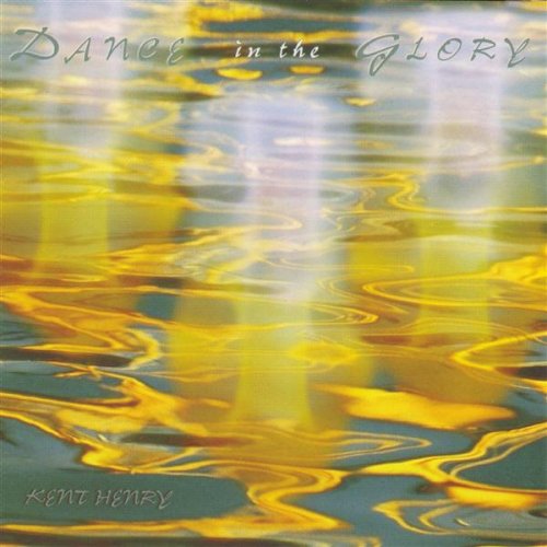 [CD] Kent Henry, Dance In The Glory (Christian Music) - Amazon.com Music