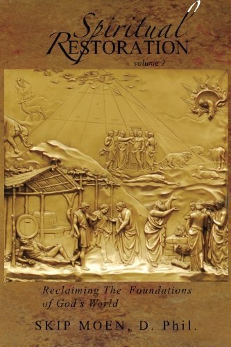 Spiritual Restoration Vol. 2: Reclaiming the Foundations of God's World ...