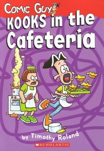Kooks in the Cafeteria (Comic Guy, #3): Timothy Roland: 9780545003995 ...