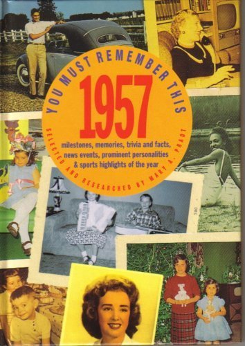 You Must Remember This 1957: Milestones, Memories, Trivia and Facts ...