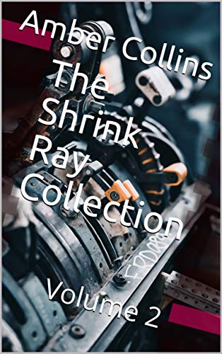The Shrink Ray Collection: Volume 2 - Kindle edition by Collins, Amber ...