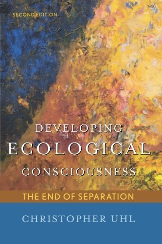 Developing Ecological Consciousness: The End of Separation 2nd edition ...