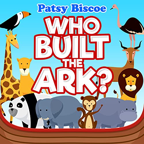 Play Patsy Biscoe Who Built The Ark? by Patsy Biscoe on Amazon Music