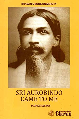 Sri Aurobindo Came to Me: Dilip Kumar Roy: 9788172764890: Amazon.com: Books