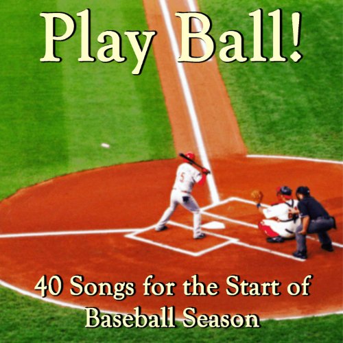 Amazon.com: Play Ball! 40 Songs for the Start of Baseball Season ...
