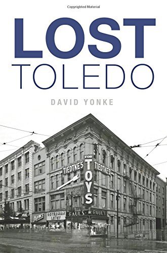 Lost Toledo by David Yonke (2015-08-03): Amazon.com: Books