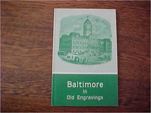 Baltimore in Old Engravings: 50 Architectural Views from George W ...