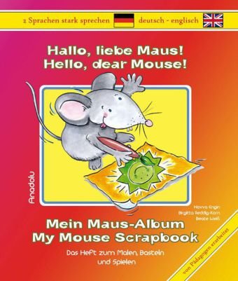 Hallo, liebe Maus! Mein Maus-Album. Hello, dear Mouse! My Mouse ...