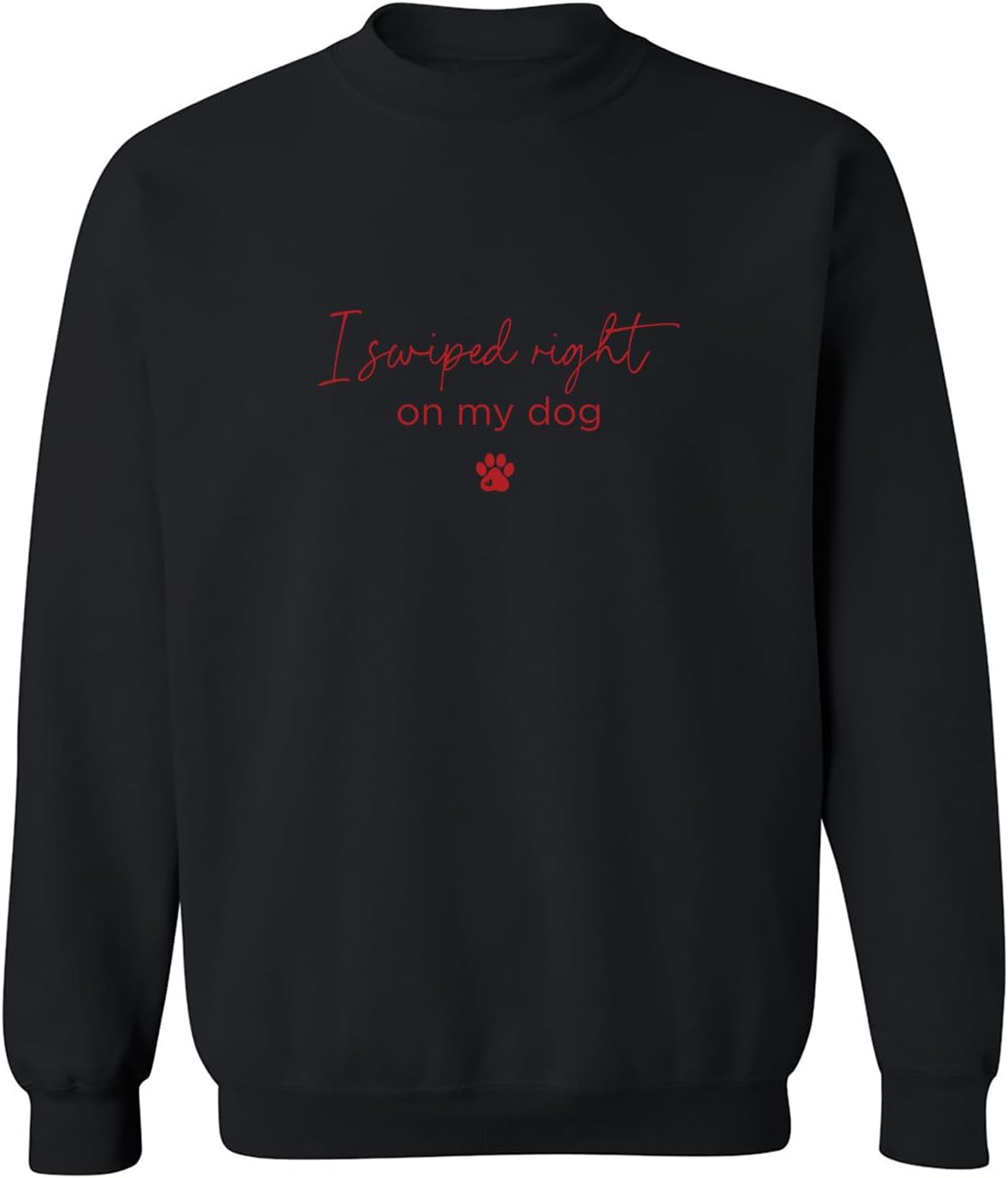 Amazon.com: Tees & Tails I Swiped Right On My Dog Crewneck Sweatshirt ...