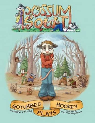 Gotuhbed Plays Hookey (Possum Squat): Delong, Lucianne, Ungureanu, Dan ...
