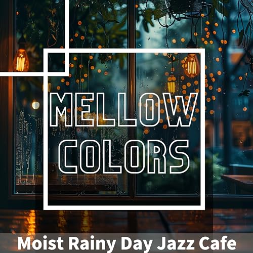 Amazon Music Unlimited - Mellow Colors 『Moist Rainy Day Jazz Cafe』