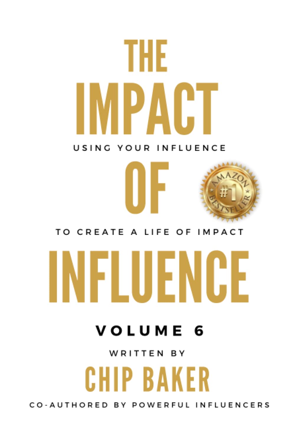 The Impact Of Influence Volume 6: Using Your Influence To Create A Life ...