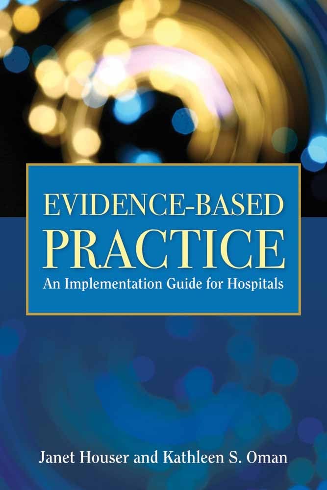 Evidence-Based Practice: An Implementation Guide for Healthcare ...