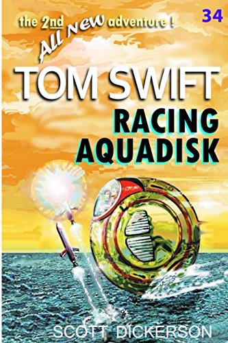 Tom Swift Lives! Racing Aquadisk (Tom Swift reimagined!): Dickerson ...