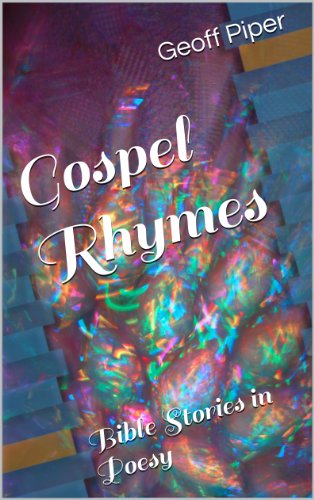 Gospel Rhymes: Bible Stories in Poesy - Kindle edition by Piper, Geoff ...