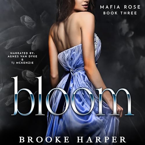 Amazon.com: Bloom: Mafia Rose, Book 3 (Audible Audio Edition): Brooke Harper, Agnes Van Dyke, TJ ...