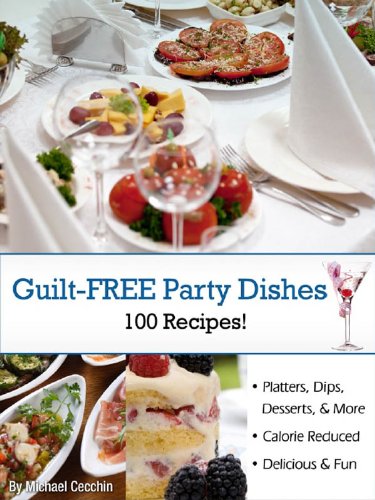 Amazon.com: Guilt Free Party Recipes eBook : Cecchin, Michael: Kindle Store