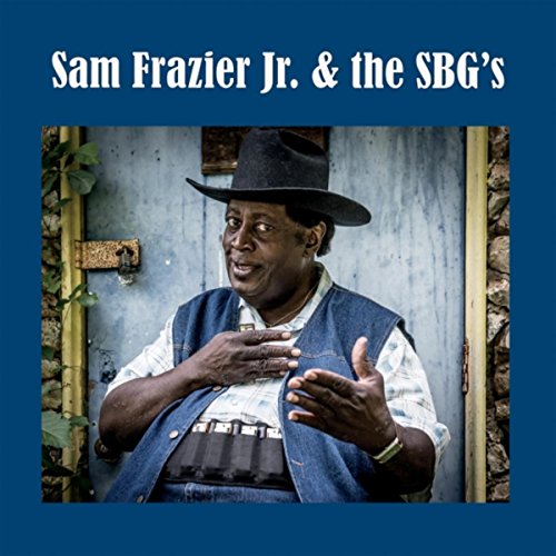 Amazon MusicでSam Frazier Jr. & The SBG'sのSam Frazier Jr. and the SBG'sを再生する