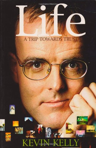 Life: A trip towards trust: Kevin Kelly: 9780954186814: Amazon.com: Books
