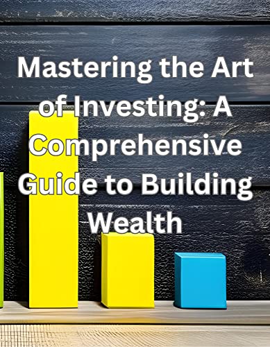 Amazon.com: Mastering the Art of Investing: A Comprehensive Guide to ...