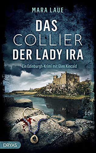 Das Collier der Lady Ira: Ein Edinburgh-Krimi mit Glen Kincaid (Ein ...
