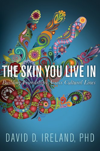 The Skin You Live In: Building Friendships Across Cultural Lines ...