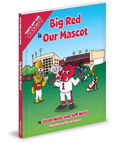 Big Red is Our Mascot (That's Not Our Mascot): Jason Wells, Jeff Wells ...
