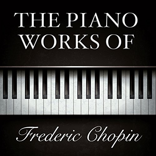 Play The Piano Works of Frédéric Chopin by Frédéric Chopin on Amazon Music
