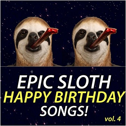 Amazon.com: Epic Sloth Happy Birthday Songs, Vol. 4 : Epic Happy ...