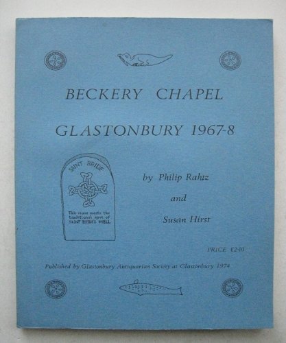 Beckery Chapel, Glastonbury, 1967-8: Rahtz, Philip A: 9780950380001 ...