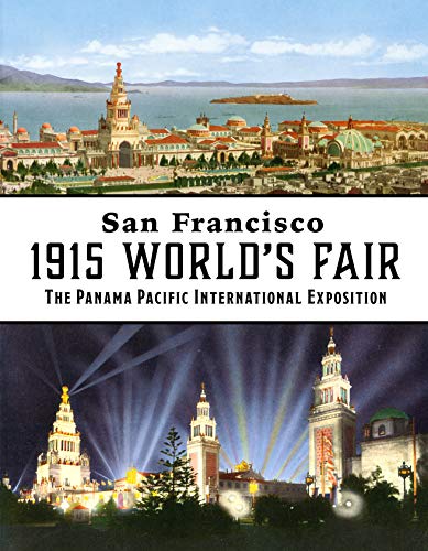 Amazon.com: San Francisco 1915 World’s Fair: The Panama-Pacific ...