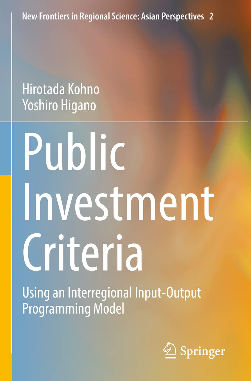 Public Investment Criteria: Using an Interregional Input-Output Programming Model: Kohno ...